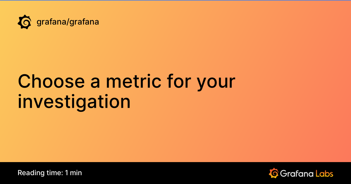 Choose a metric for your investigation | Grafana documentation