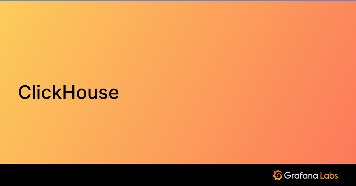 ClickHouse | Grafana Labs