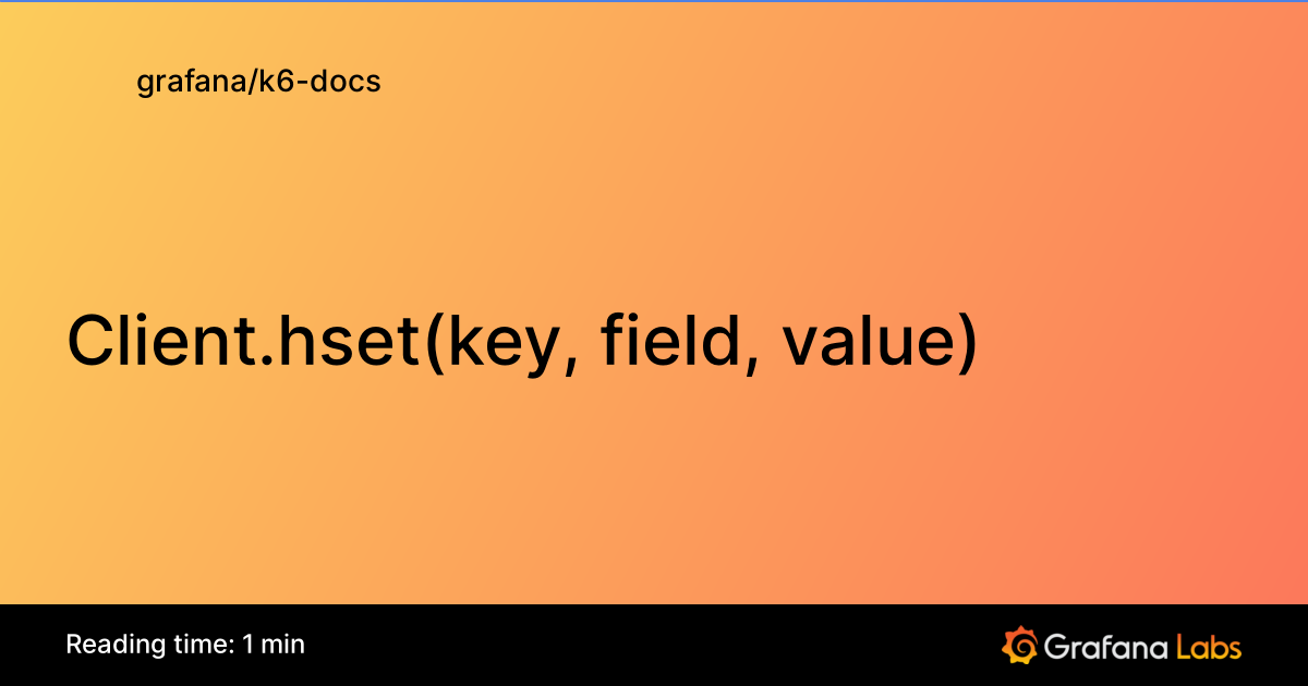 Client.hset(key, field, value) | Grafana k6 documentation