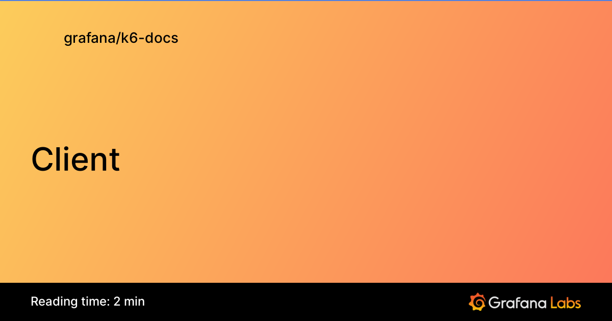 Client | Grafana k6 documentation