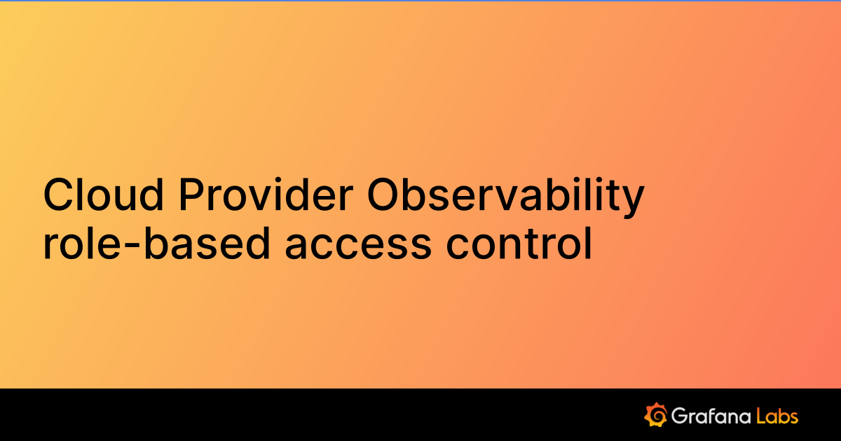 Cloud Provider Observability role-based access control | Grafana Cloud documentation