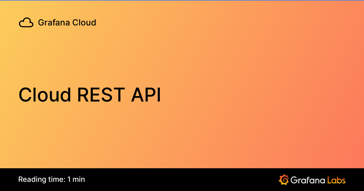Cloud REST API | Grafana Cloud documentation