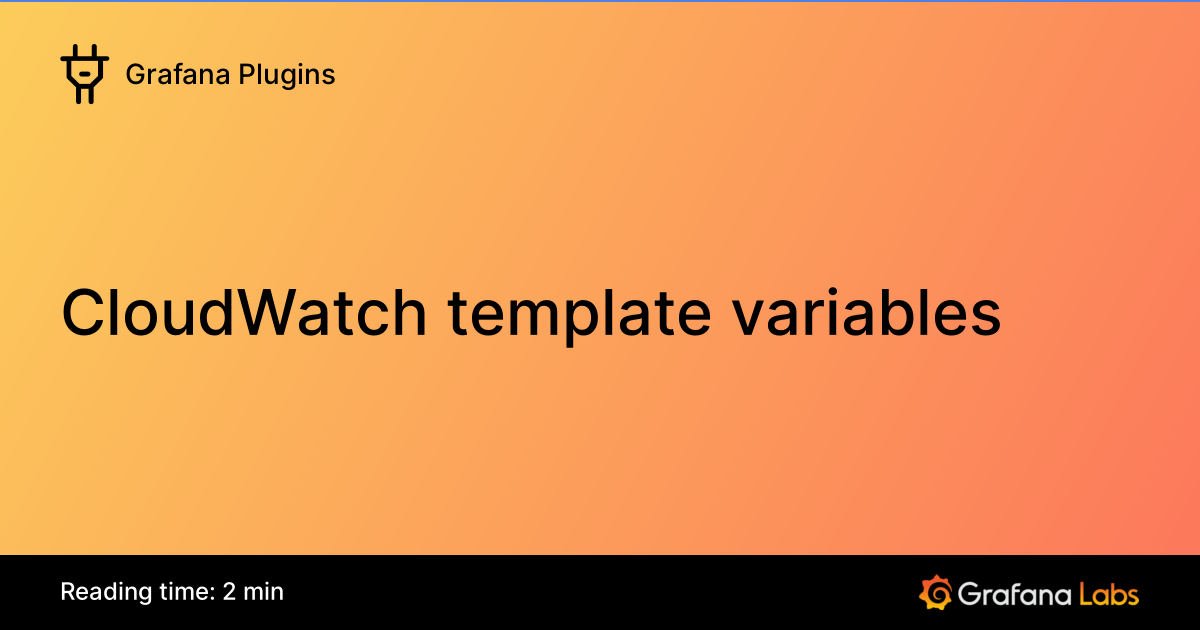 CloudWatch template variables | Grafana Plugins documentation