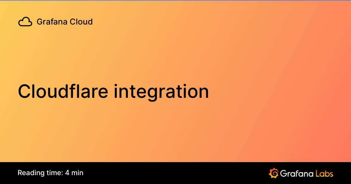 Cloudflare integration | Grafana Cloud documentation