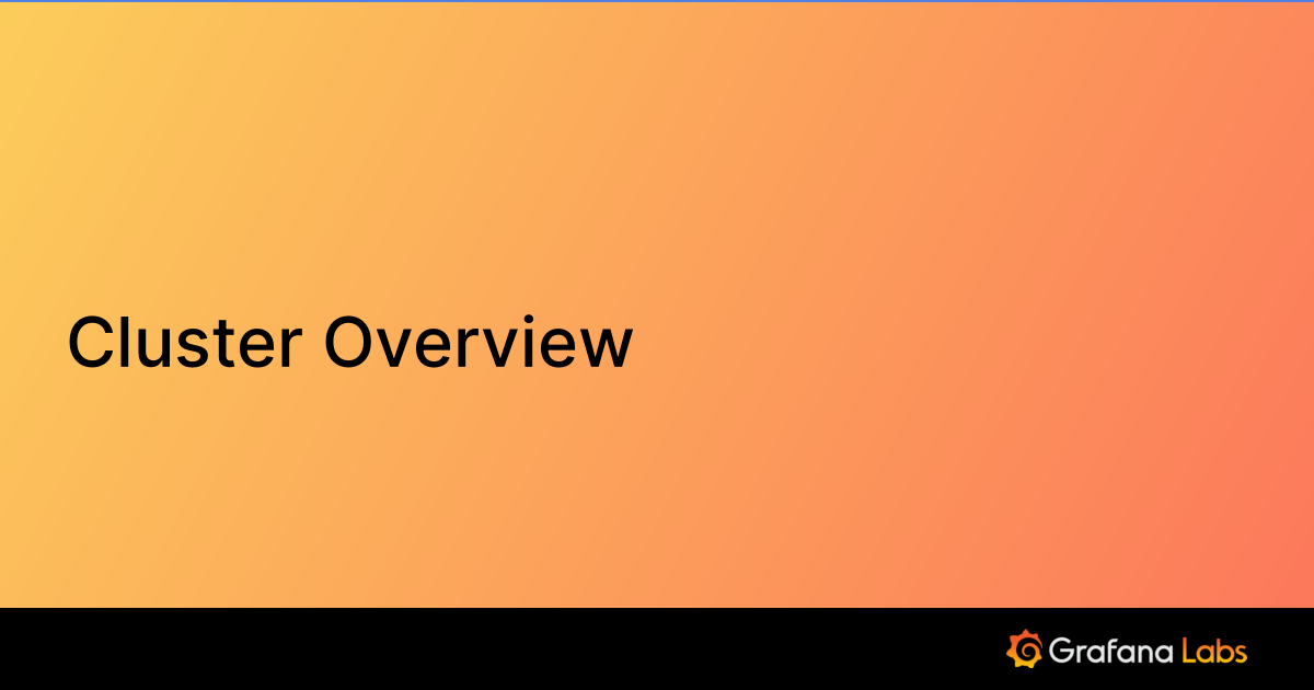 Cluster overview | Grafana Labs