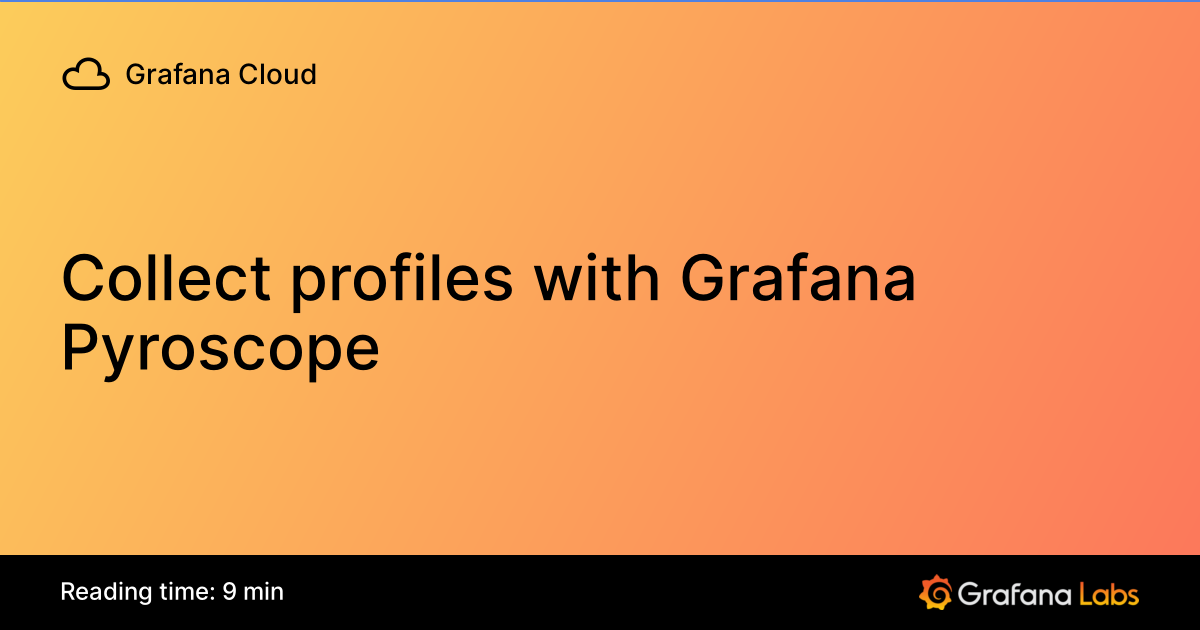 Collect profiles with Grafana Pyroscope | Grafana Cloud documentation