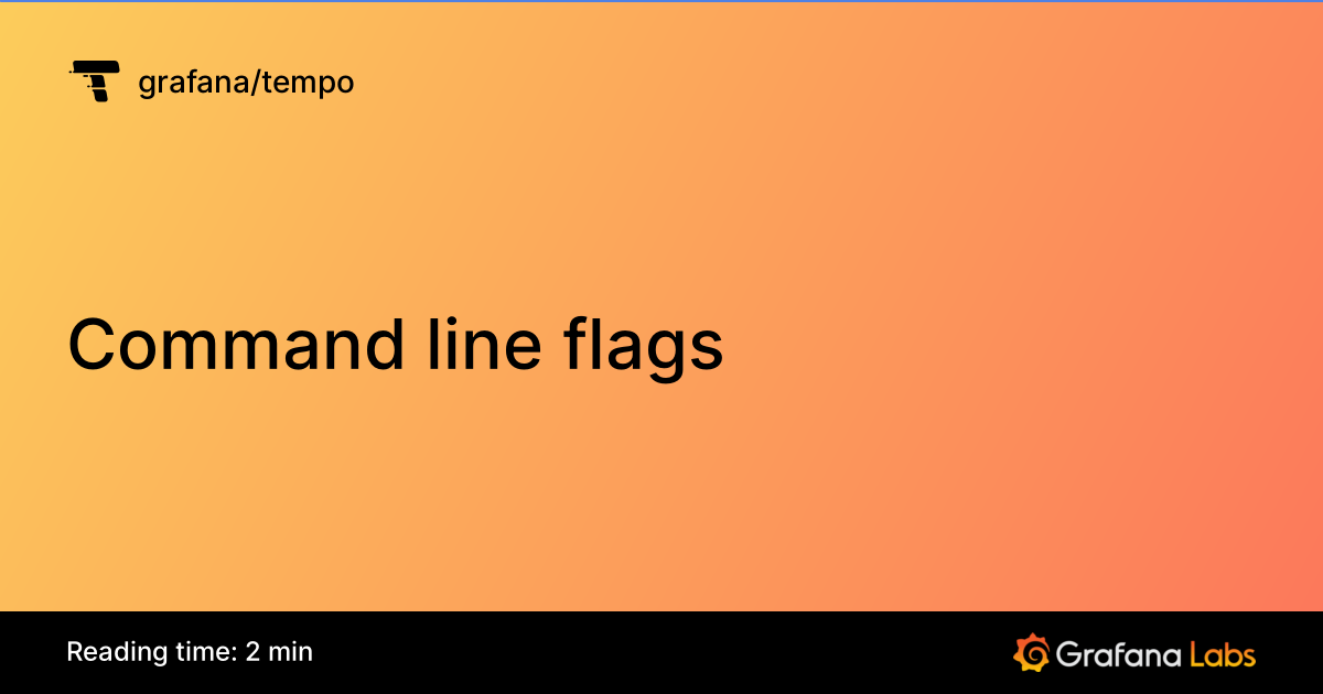 Command line flags | Grafana Tempo documentation