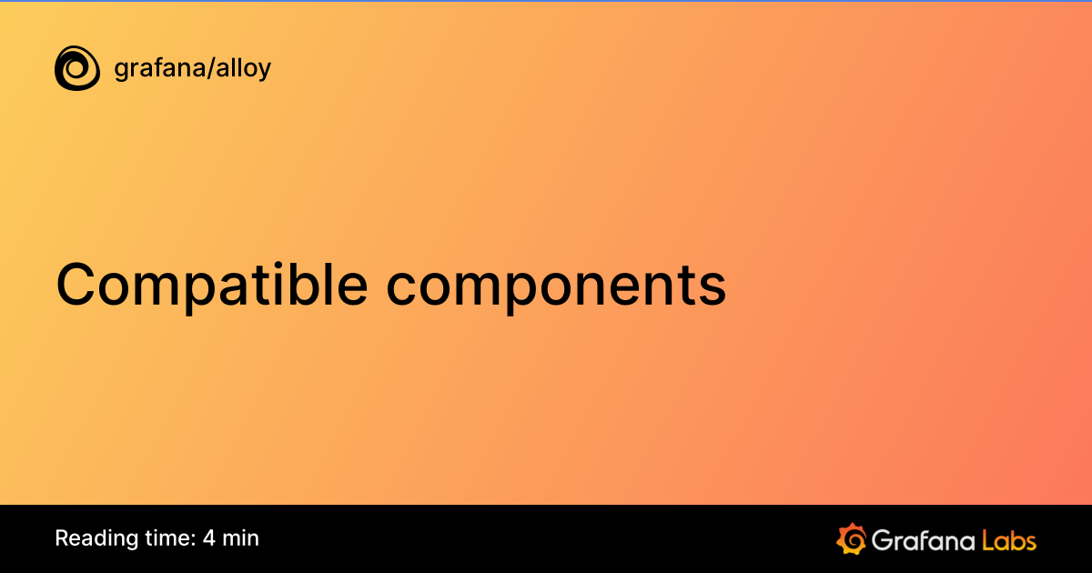 Compatible components | Grafana Alloy documentation