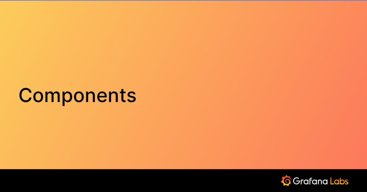 Components | Grafana Agent documentation