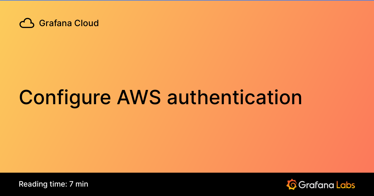 Configure AWS authentication | Grafana Cloud documentation