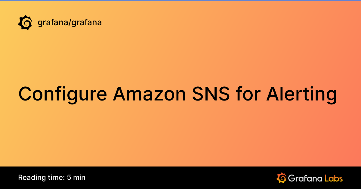 Configure Amazon SNS for Alerting | Grafana documentation