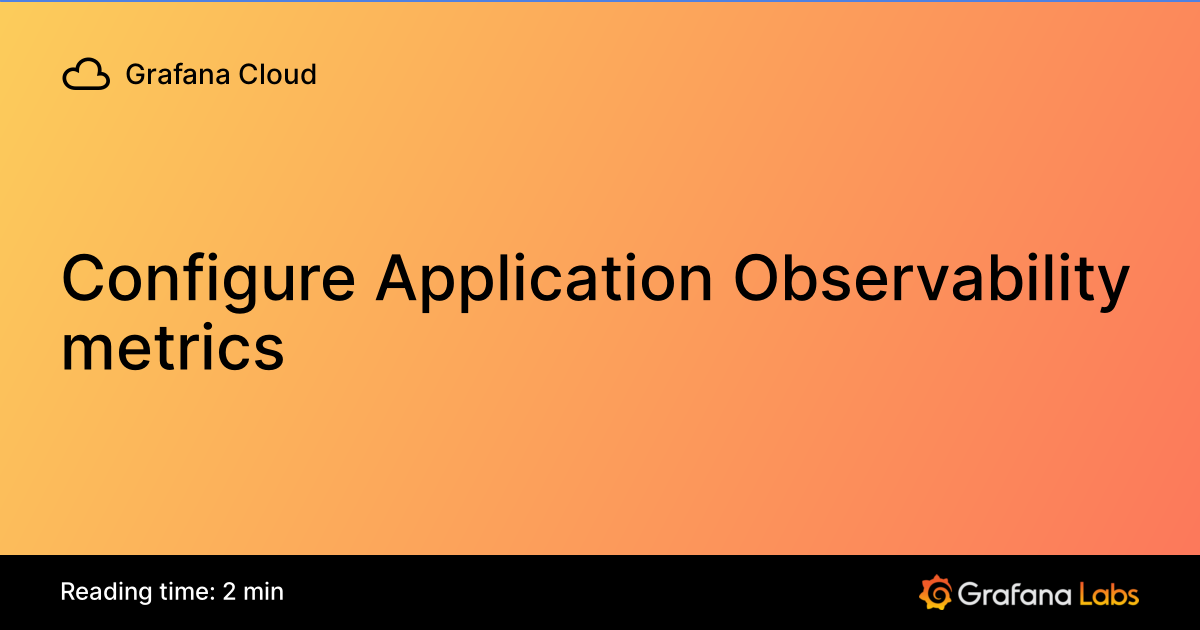 Configure Application Observability metrics | Grafana Cloud documentation