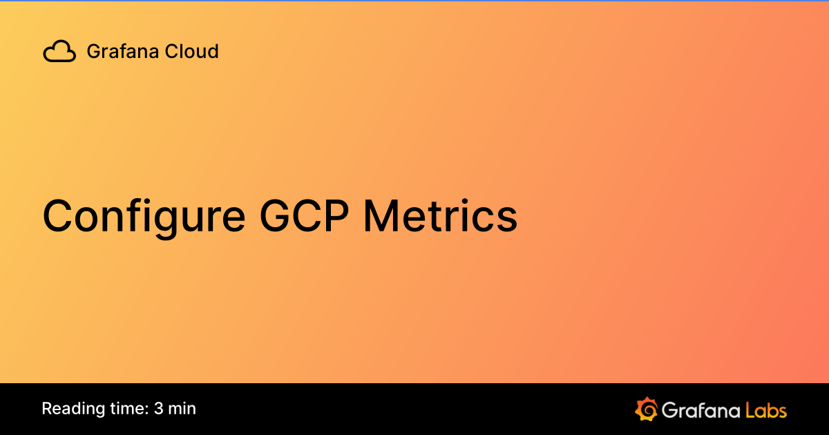 Configure GCP Metrics | Grafana Cloud documentation