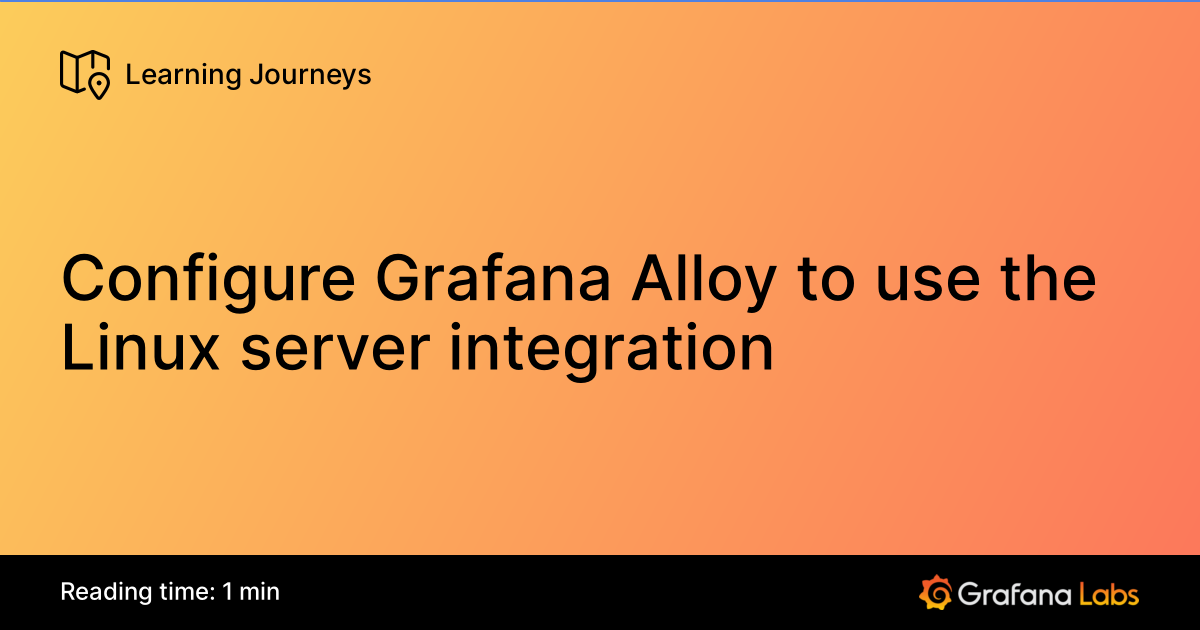 Configure Grafana Alloy to use the Linux server integration | Grafana Labs
