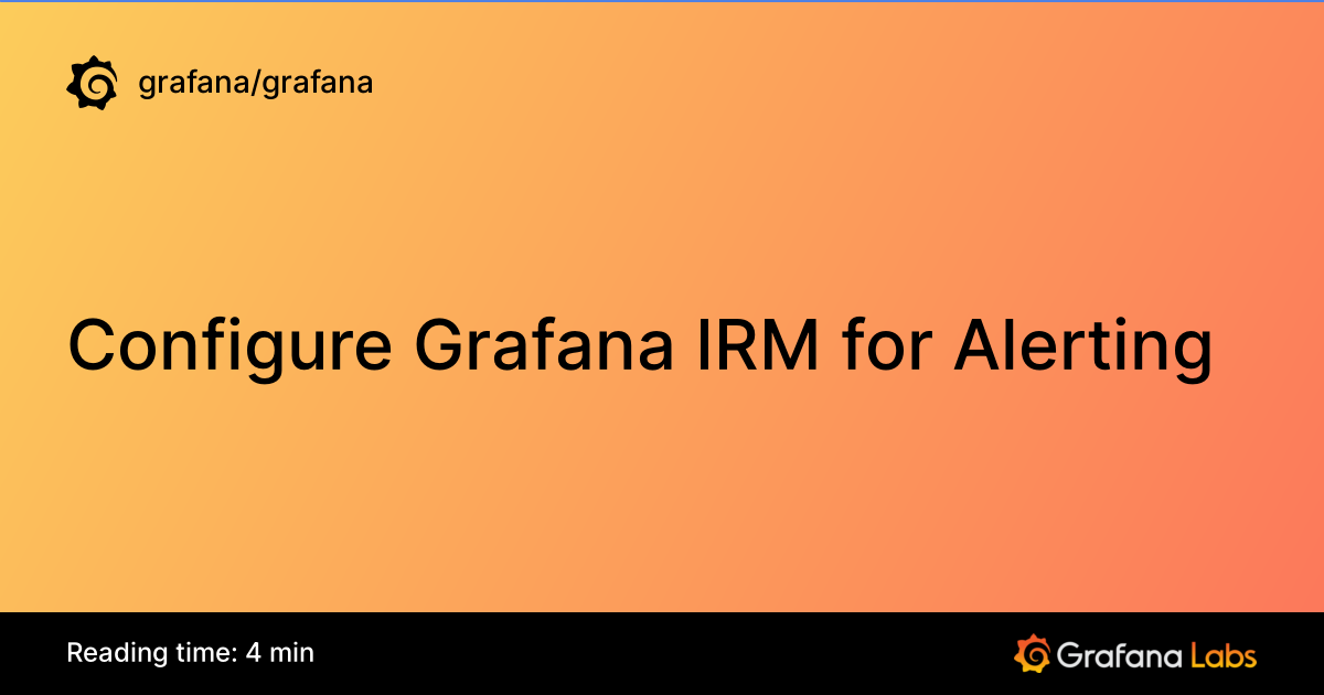 Configure Grafana IRM for Alerting | Grafana documentation