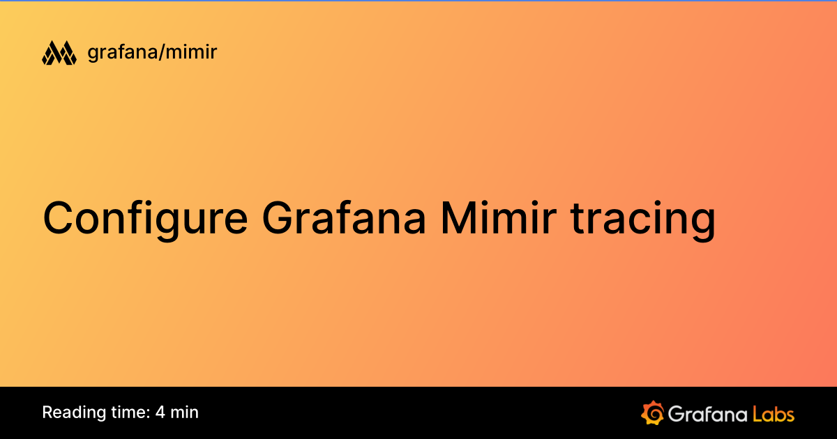 Configure Grafana Mimir tracing | Grafana Mimir documentation
