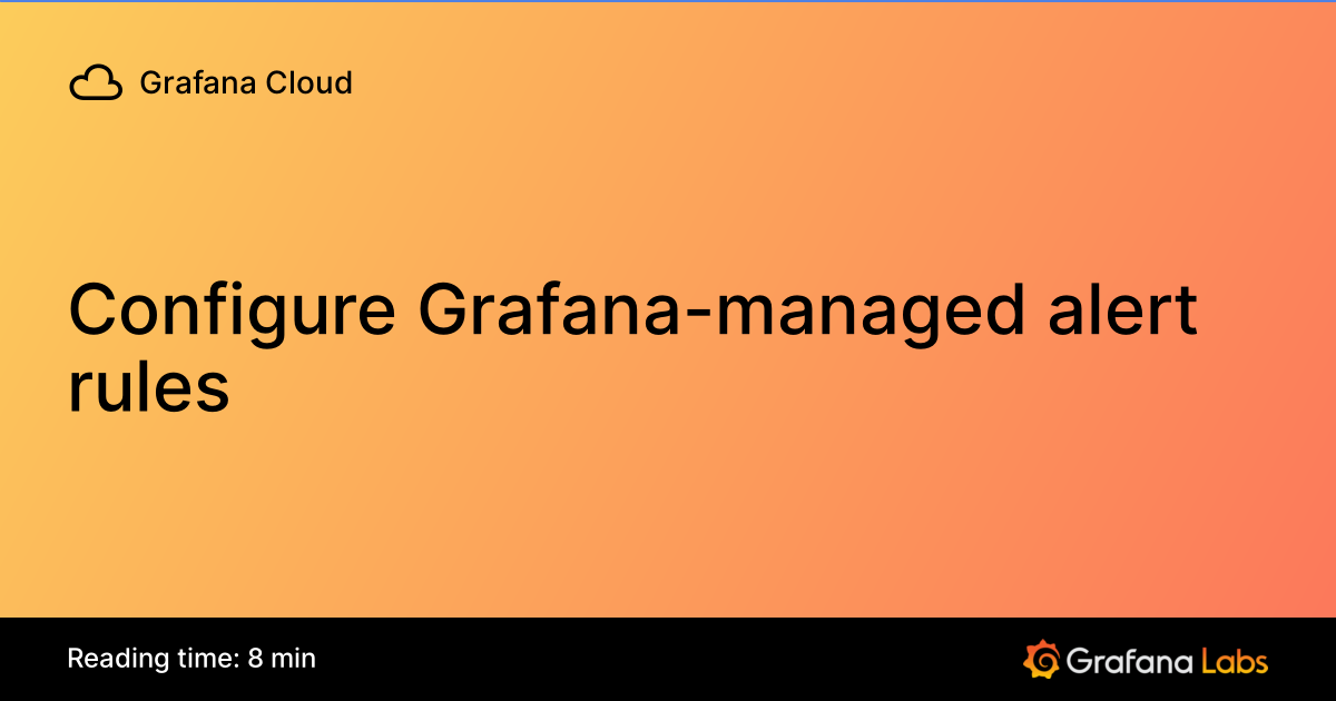 Configure Grafana-managed alert rules | Grafana Cloud documentation