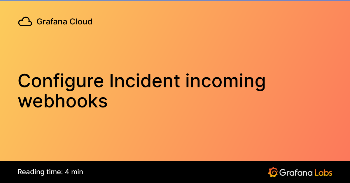 Configure Incident incoming webhooks | Grafana Cloud documentation