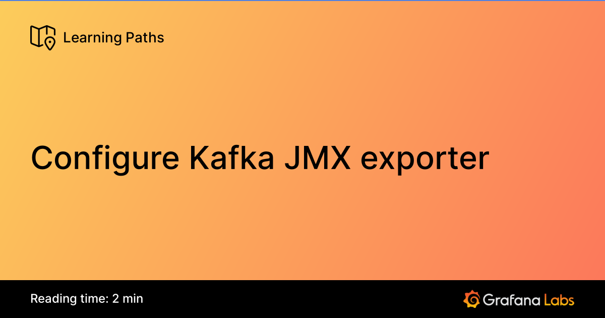 Configure Kafka JMX exporter | Grafana Labs