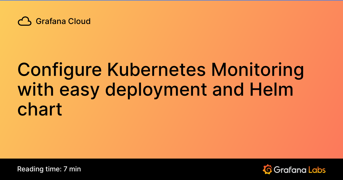 Configure Kubernetes Monitoring With Easy Deployment And Helm Chart Grafana Cloud Documentation