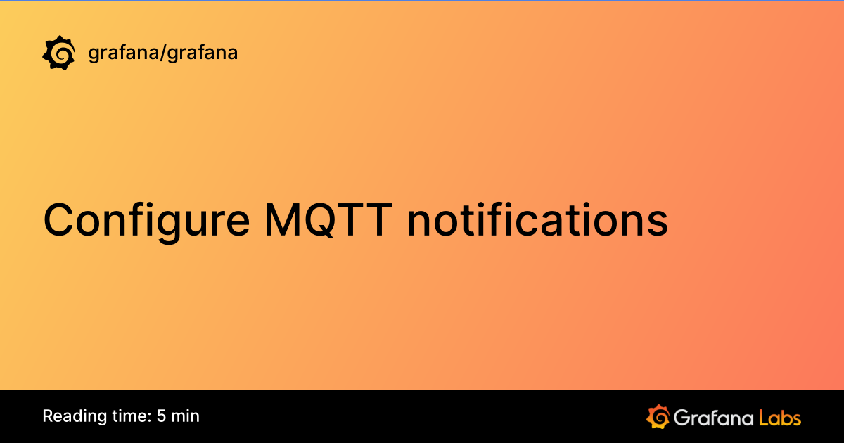 Configure MQTT notifications | Grafana documentation