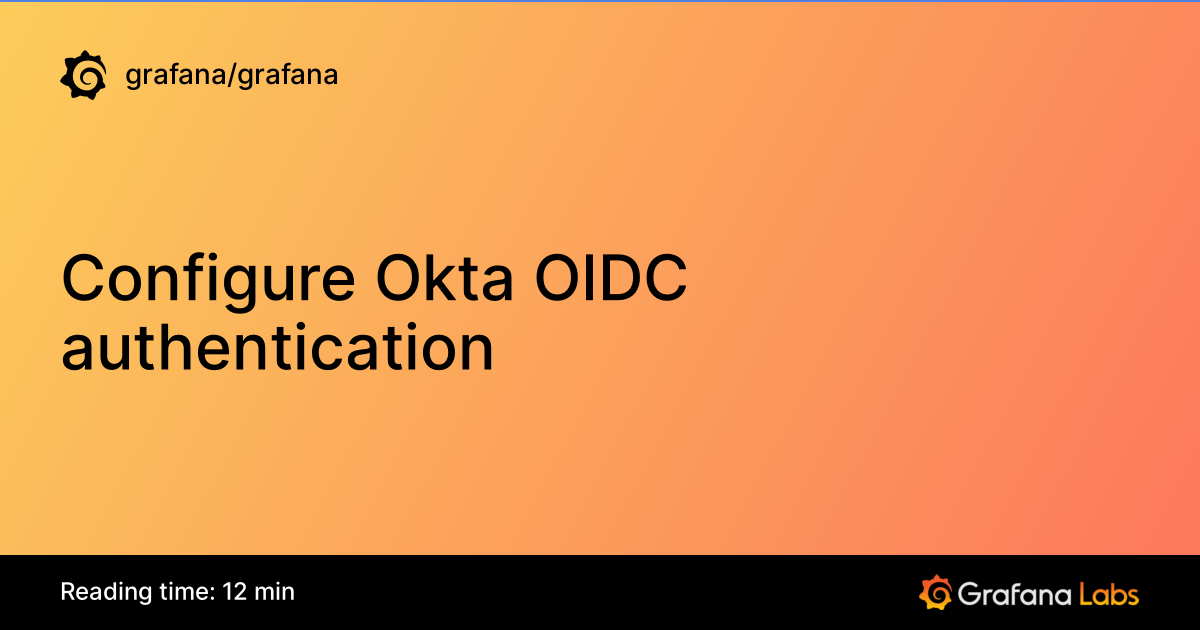 Configure Okta OIDC authentication | Grafana documentation
