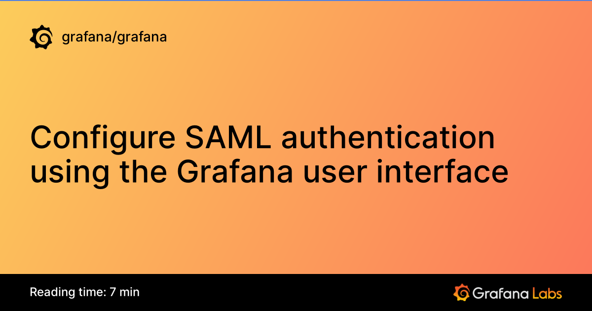 Configure Saml Authentication Using The Grafana User Interface Grafana Documentation