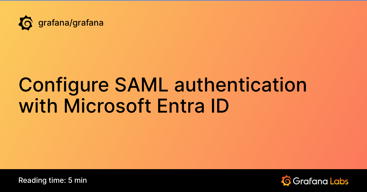 Configure SAML authentication with Microsoft Entra ID | Grafana ...