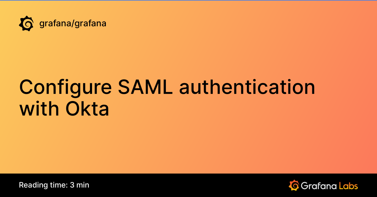 Configure SAML authentication with Okta | Grafana documentation