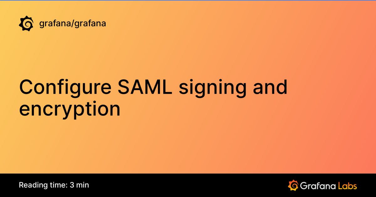 Configure SAML signing and encryption | Grafana documentation