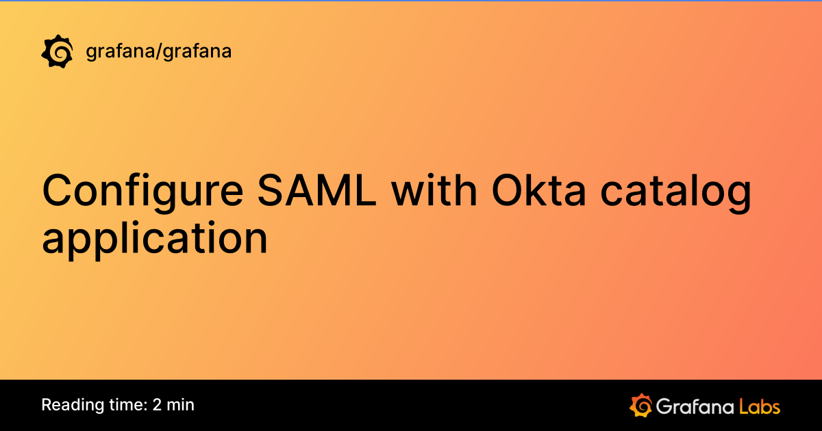 Configure SAML with Okta catalog application | Grafana documentation