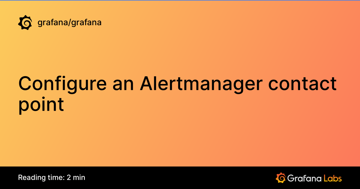 Configure an Alertmanager contact point | Grafana documentation