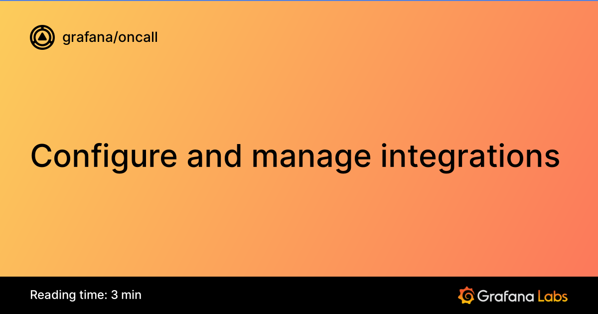 Configure and manage integrations | Grafana OnCall documentation