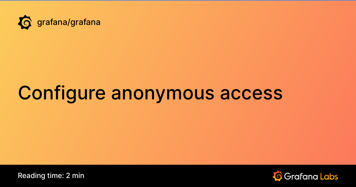 Configure anonymous access | Grafana documentation
