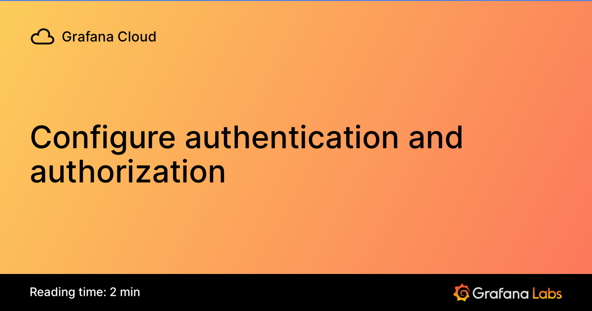 Configure authentication and authorization | Grafana Cloud documentation