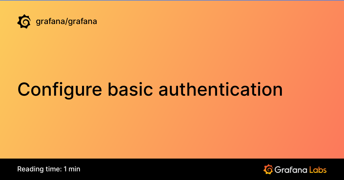 Configure basic authentication | Grafana documentation