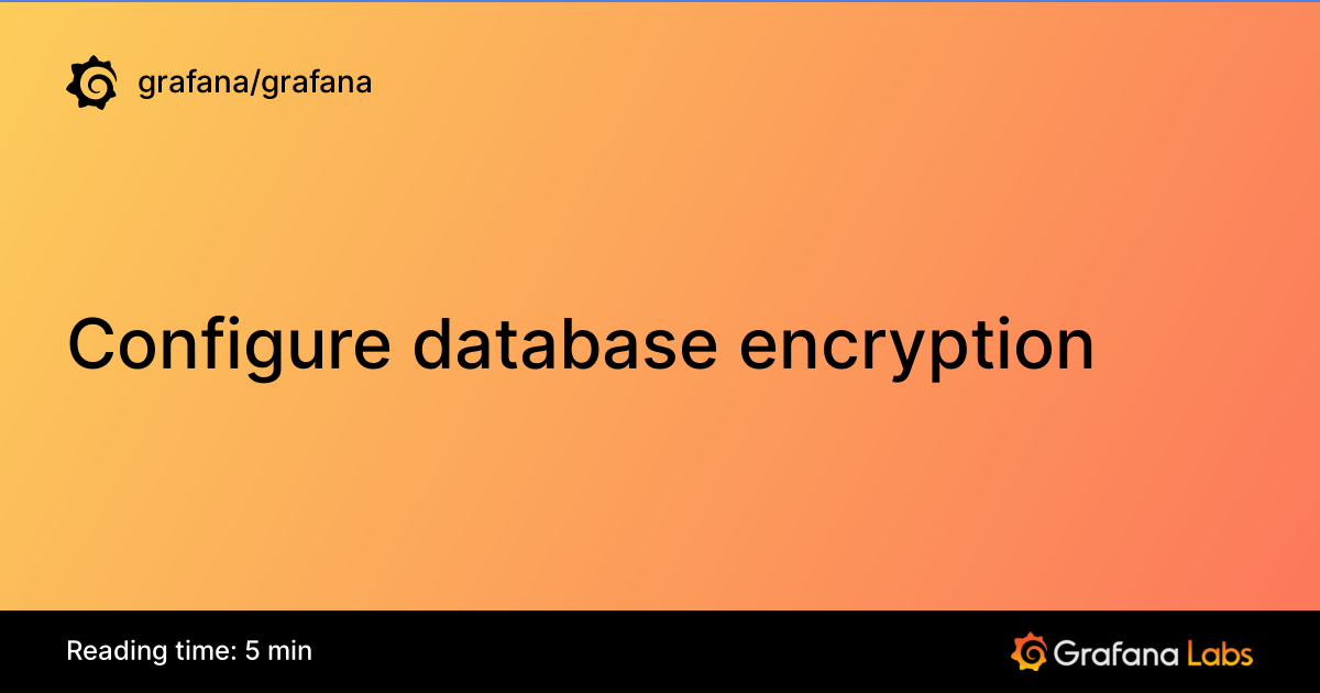 Configure database encryption | Grafana documentation