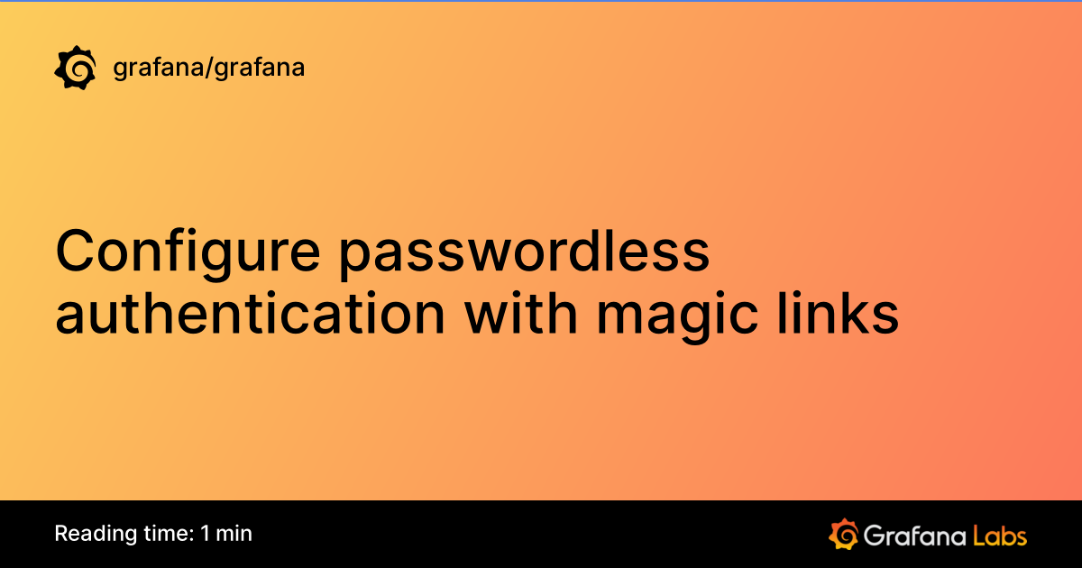 Configure passwordless authentication with magic links | Grafana ...