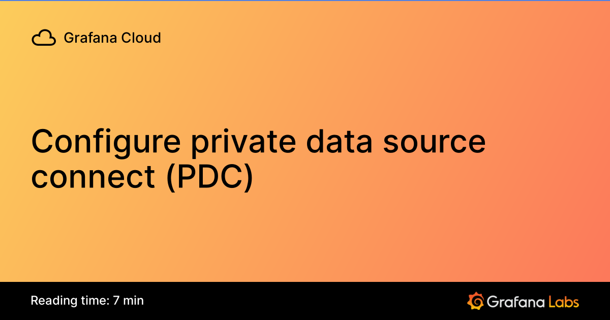 Configure private data source connect (PDC) | Grafana Cloud documentation