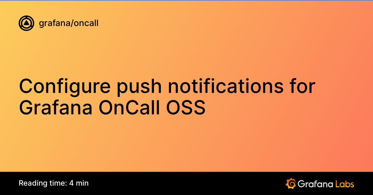 Configure push notifications for Grafana OnCall OSS | Grafana OnCall documentation