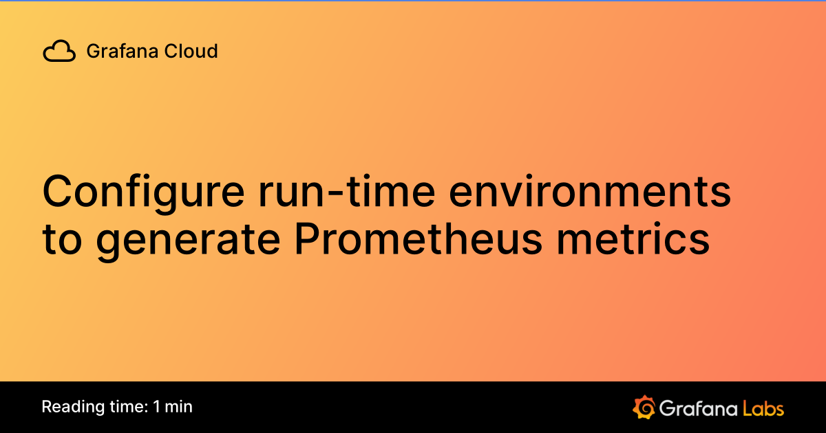 Configure run-time environments to generate Prometheus metrics ...