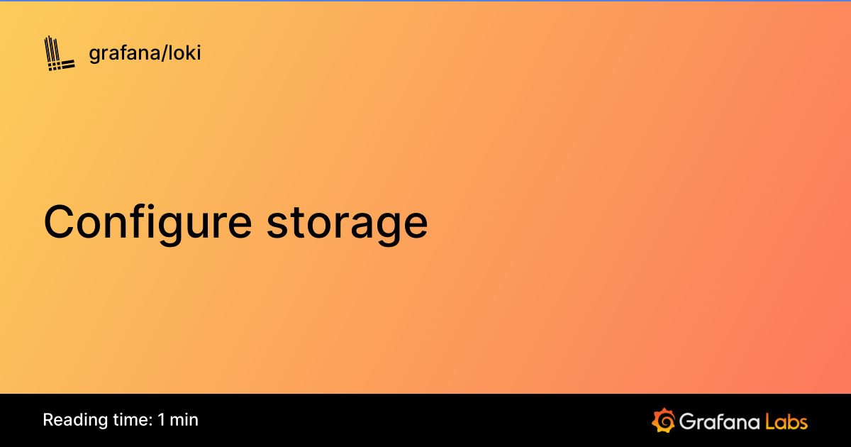 Configure storage | Grafana Loki documentation