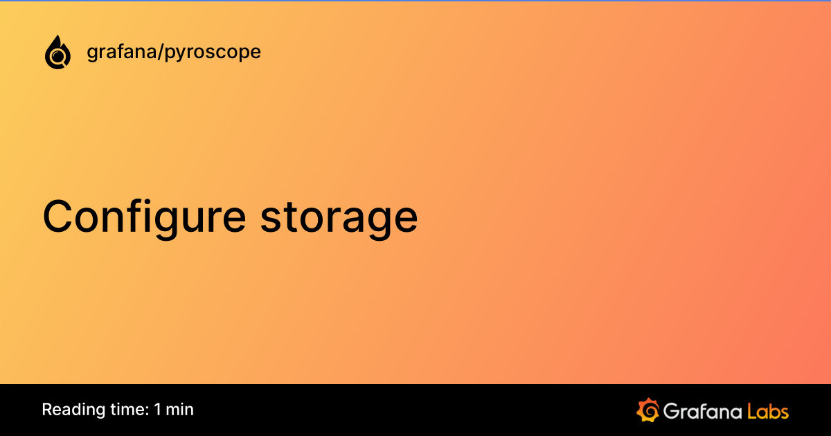 Configure storage | Grafana Pyroscope documentation