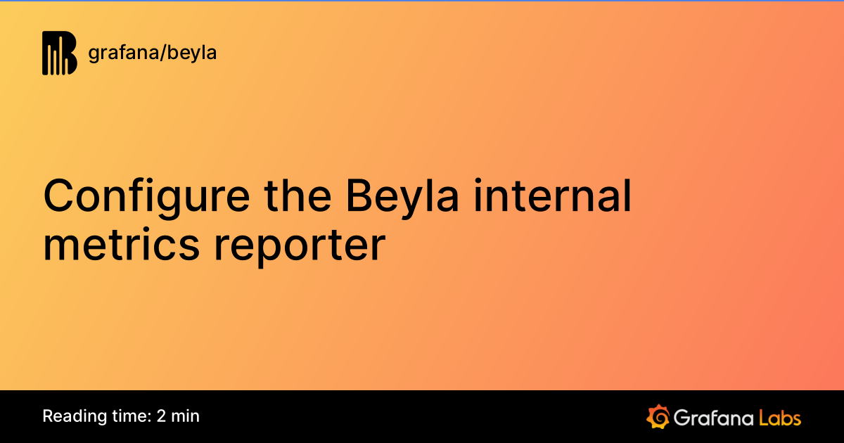 Configure the Beyla internal metrics reporter | Grafana Beyla documentation