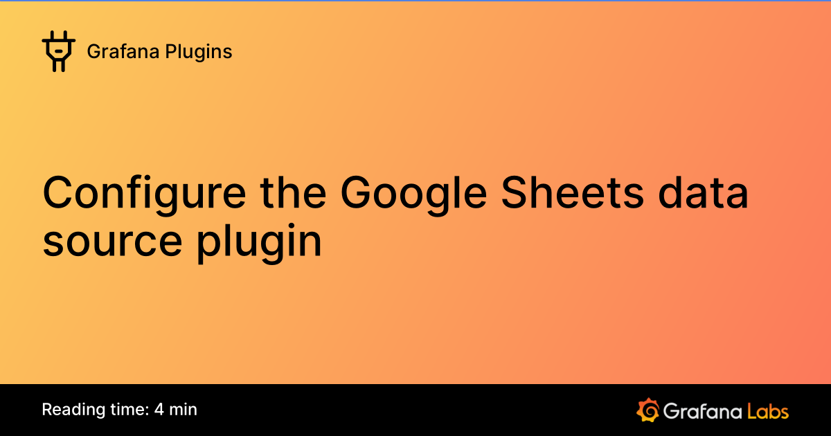 Configure the Google Sheets data source plugin | Grafana Plugins documentation