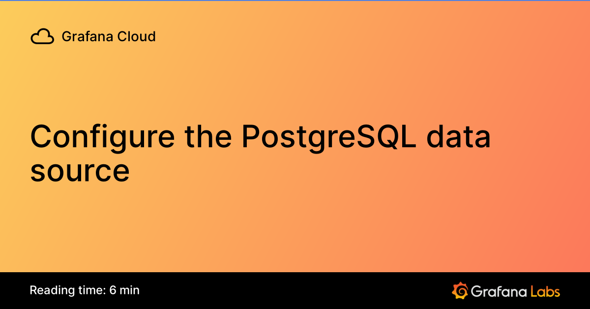 Configure the PostgreSQL data source | Grafana Cloud documentation