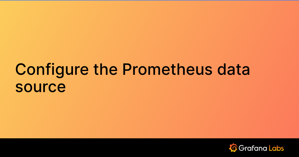 Configure The Prometheus Data Source Grafana Cloud Documentation