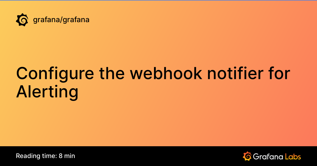 Configure the webhook notifier for Alerting | Grafana documentation