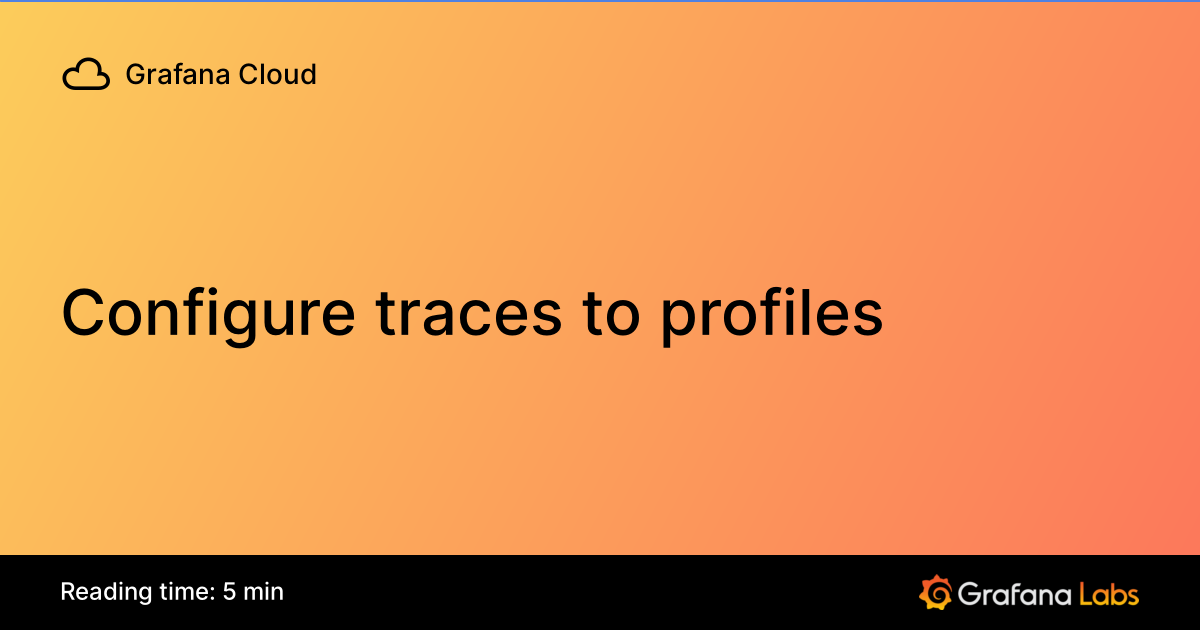 Configure traces to profiles | Grafana Cloud documentation