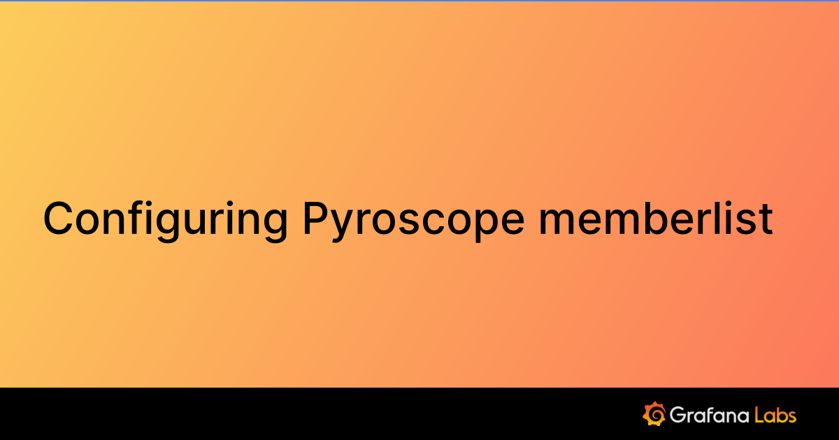 Configuring Pyroscope memberlist | Grafana Pyroscope documentation